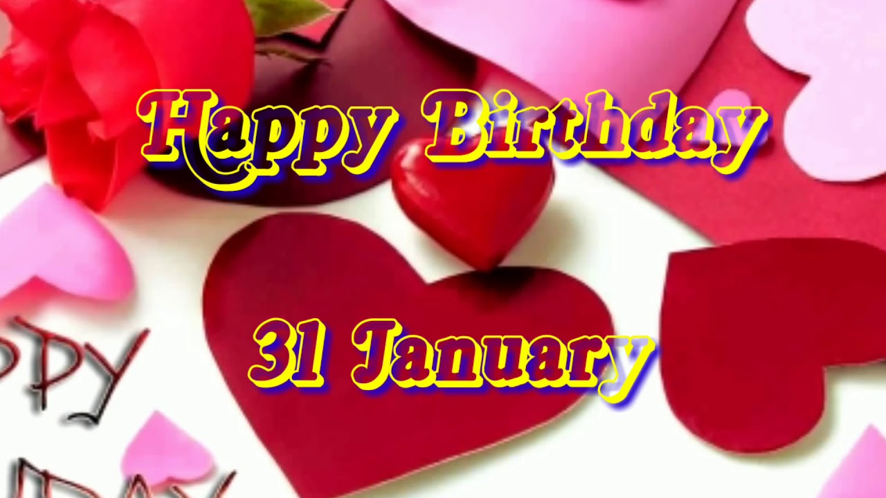 31 January Birthday Status | Birthday Status 31 January - YouTube