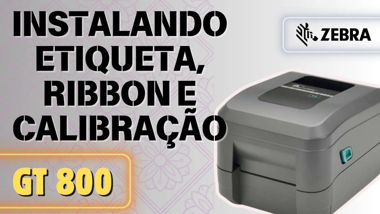 Instalando Etiqueta, ribbon e calibrando Zebra GT800 - YouTube