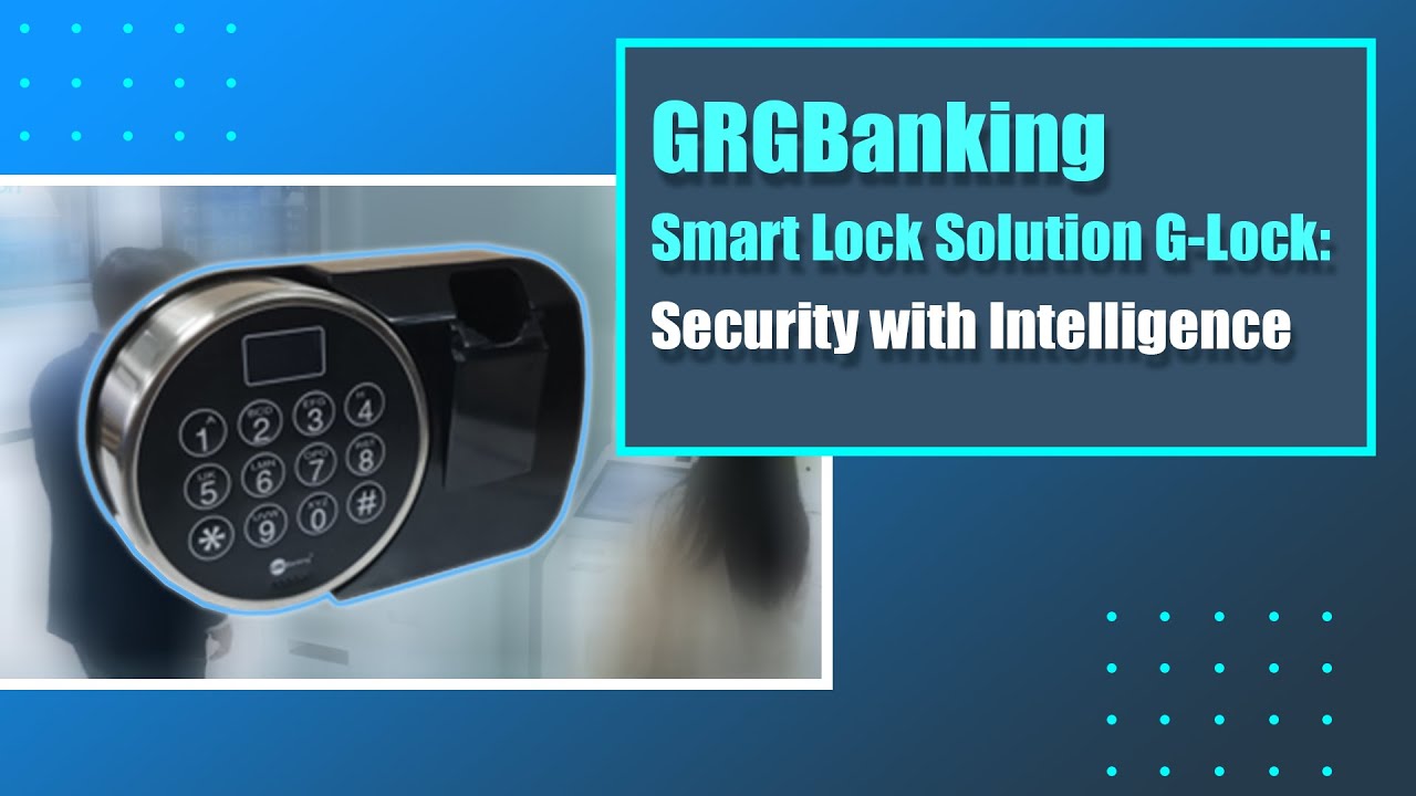 GRGBanking Smart Lock Solution G-Lock: Security with Intelligence - YouTube