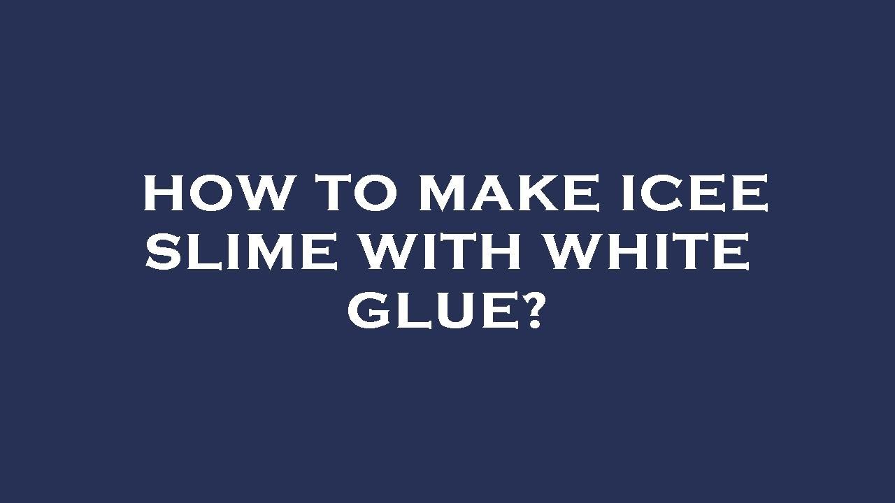 How to make icee slime with white glue? - YouTube