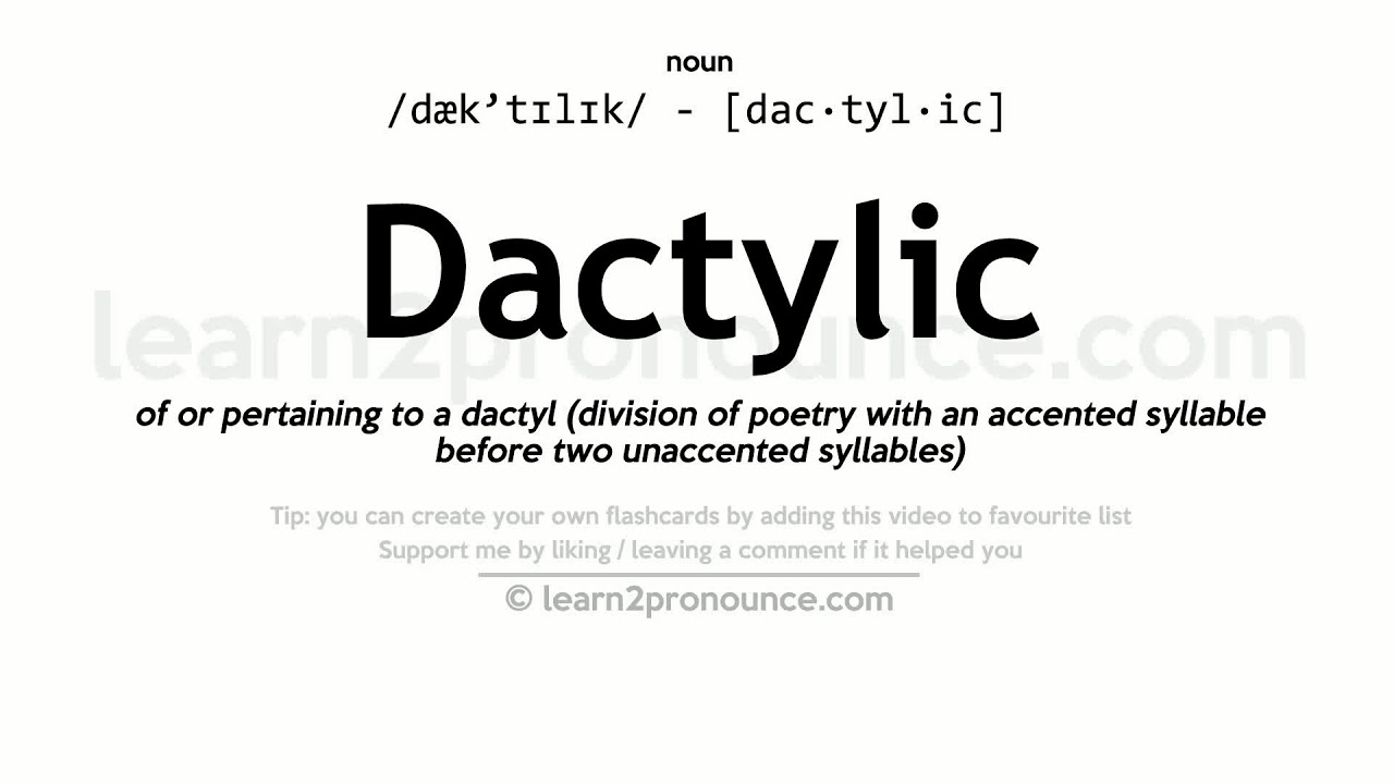 Pronunciation of Dactylic | Definition of Dactylic - YouTube