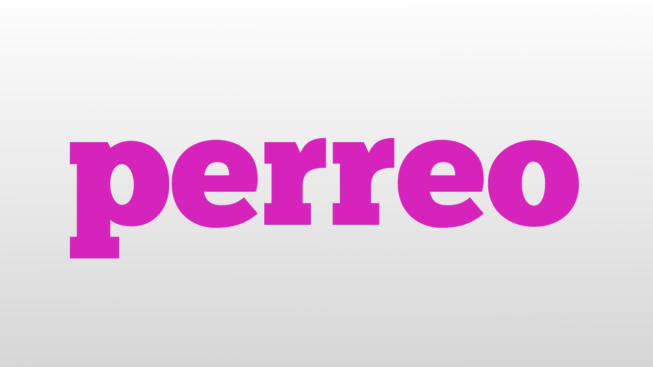perreo meaning and pronunciation - YouTube