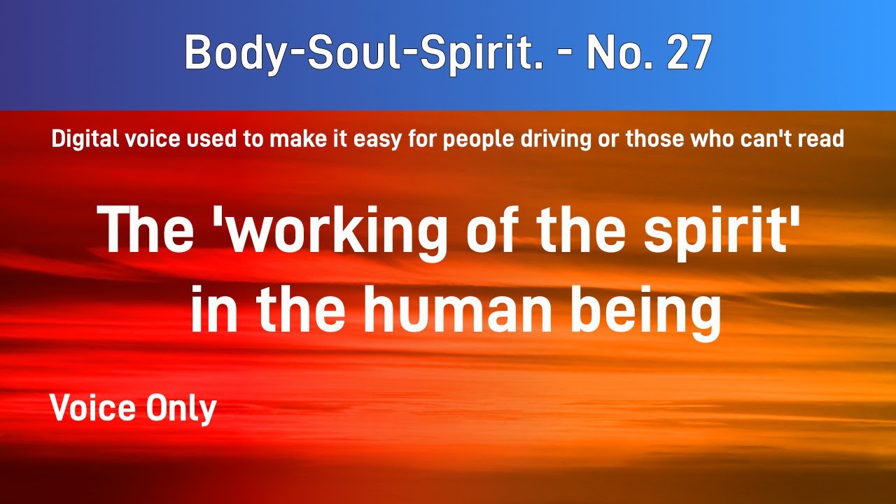 Body Soul Spirit No 27. The 'workings of the spirit' in the human being ...