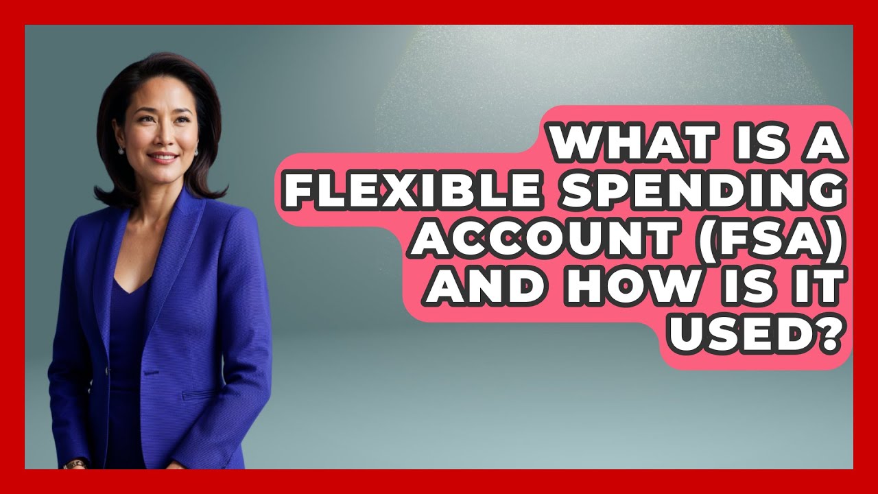 What Is A Flexible Spending Account (FSA) And How Is It Used? - Job ...