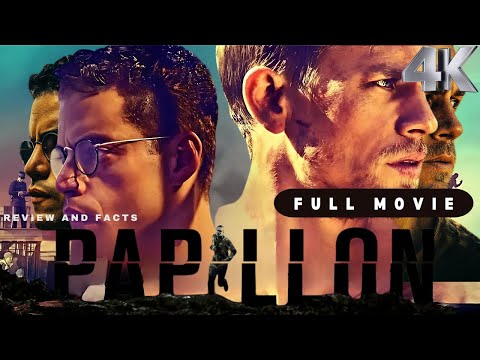 Papillon 2017 Full Movie Free in English| Charlie Hunnam, Rami Malek | Watch Now | Review & Facts