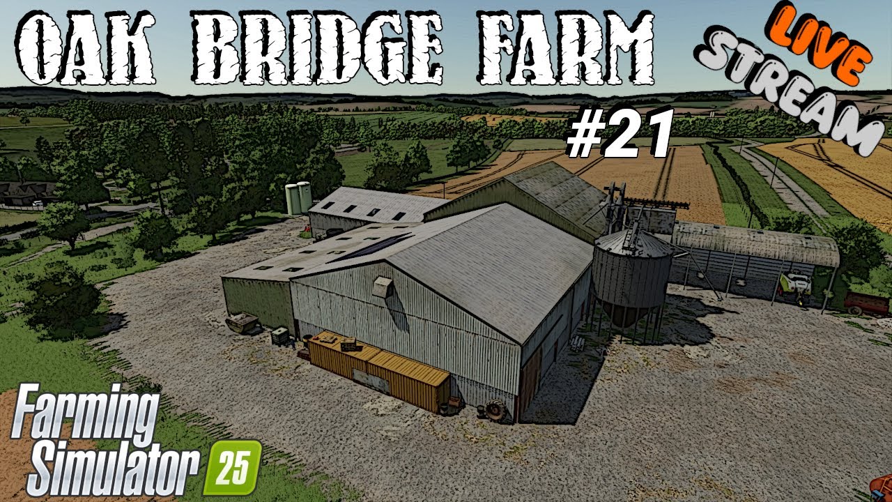 Let's Play Live | Oak Bridge Farm | #21 | Farming Simulator 25 - YouTube