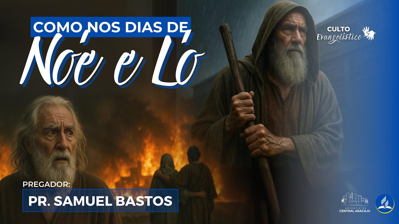 Como Nos Dias de Noé e Ló | Pr. Samuel Bastos | Culto Evangelístico ...