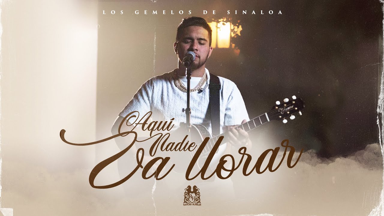 Los Gemelos De Sinaloa - Aqui Nadie Va Llorar [Official Video] - YouTube