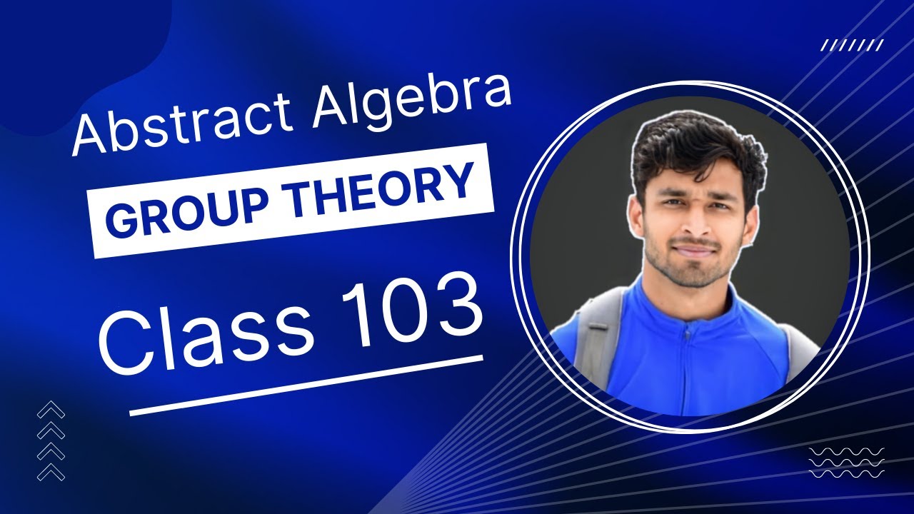 Group Theory Class 103 | Free complete course | | IIT-JAM 2023 | VY Sir ...