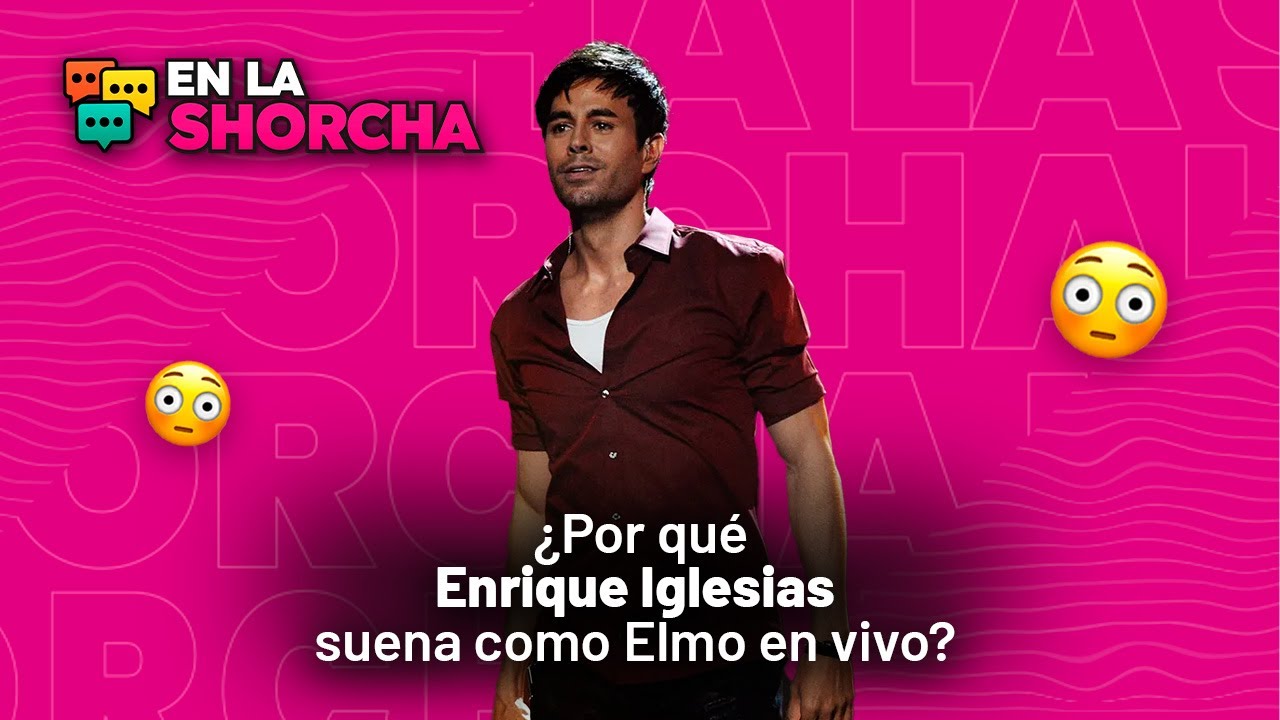 ¿Por qué Enrique Iglesias suena como Elmo en vivo? | En La Shorcha ...
