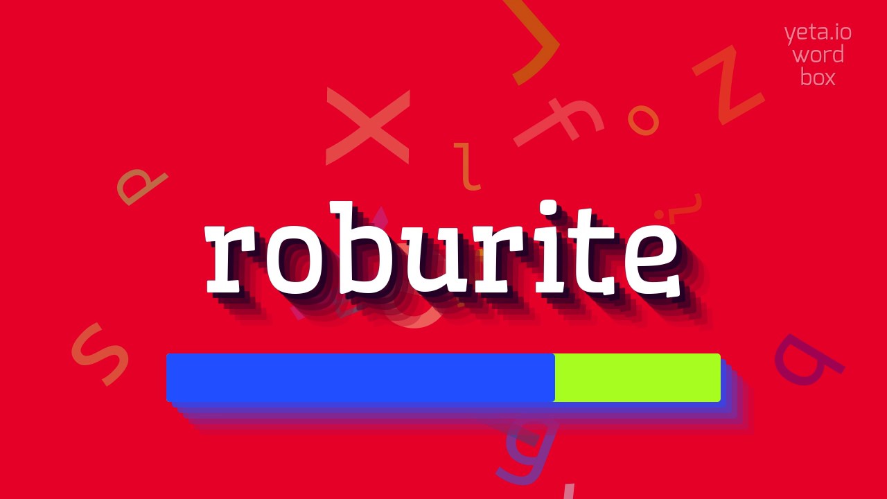 ROBURITE - How to pronounce it? - YouTube