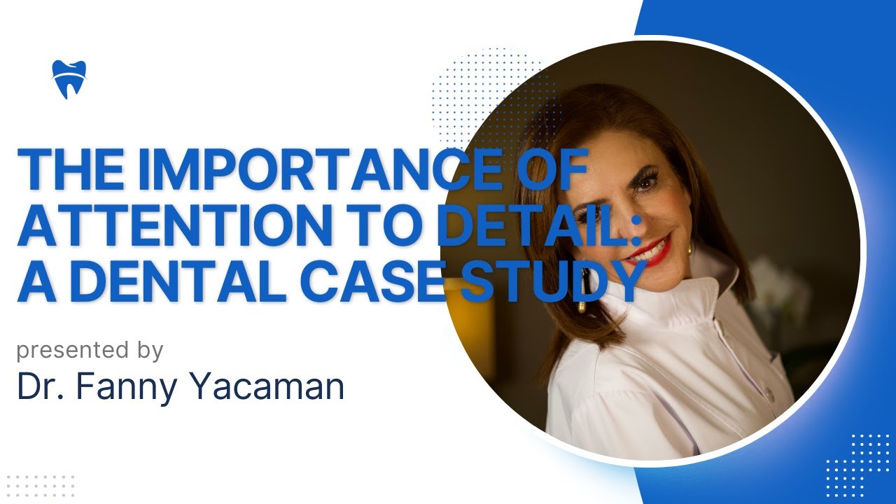 "The Importance of Attention to Detail: A Dental Case Study" - YouTube