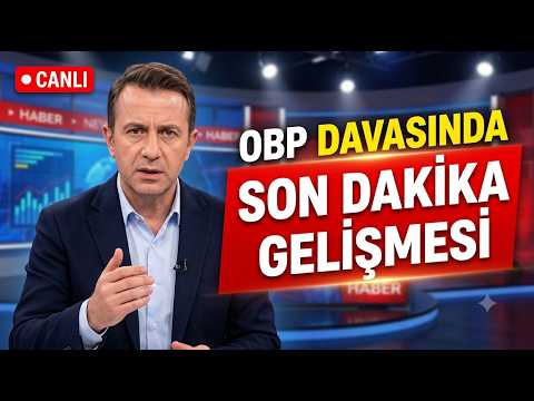 ''OBP'' DAVASINDA SON DAKİKA GELİŞMESİ!!!