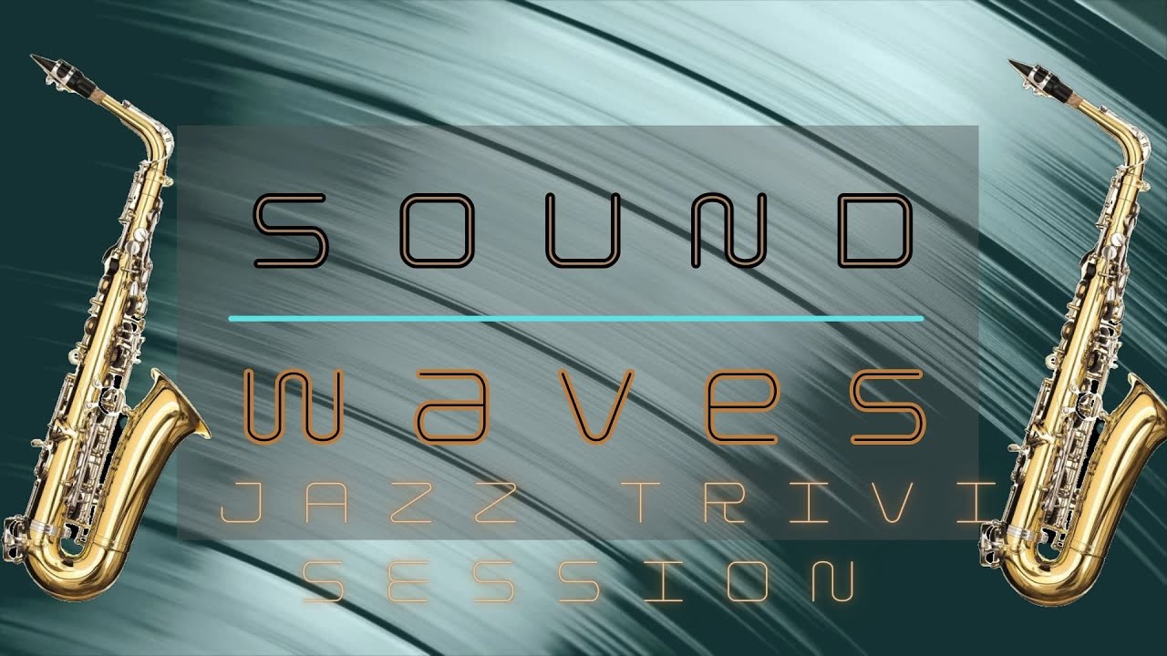 Sound waves jazz trivia session - YouTube