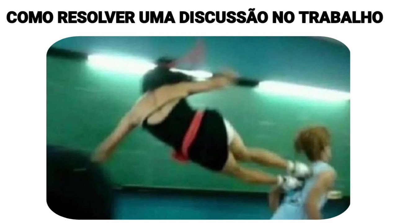 MEMES EM IMAGENS - COMO RESOLVER UMA DISCUSSÃO NO TRABALHO - YouTube