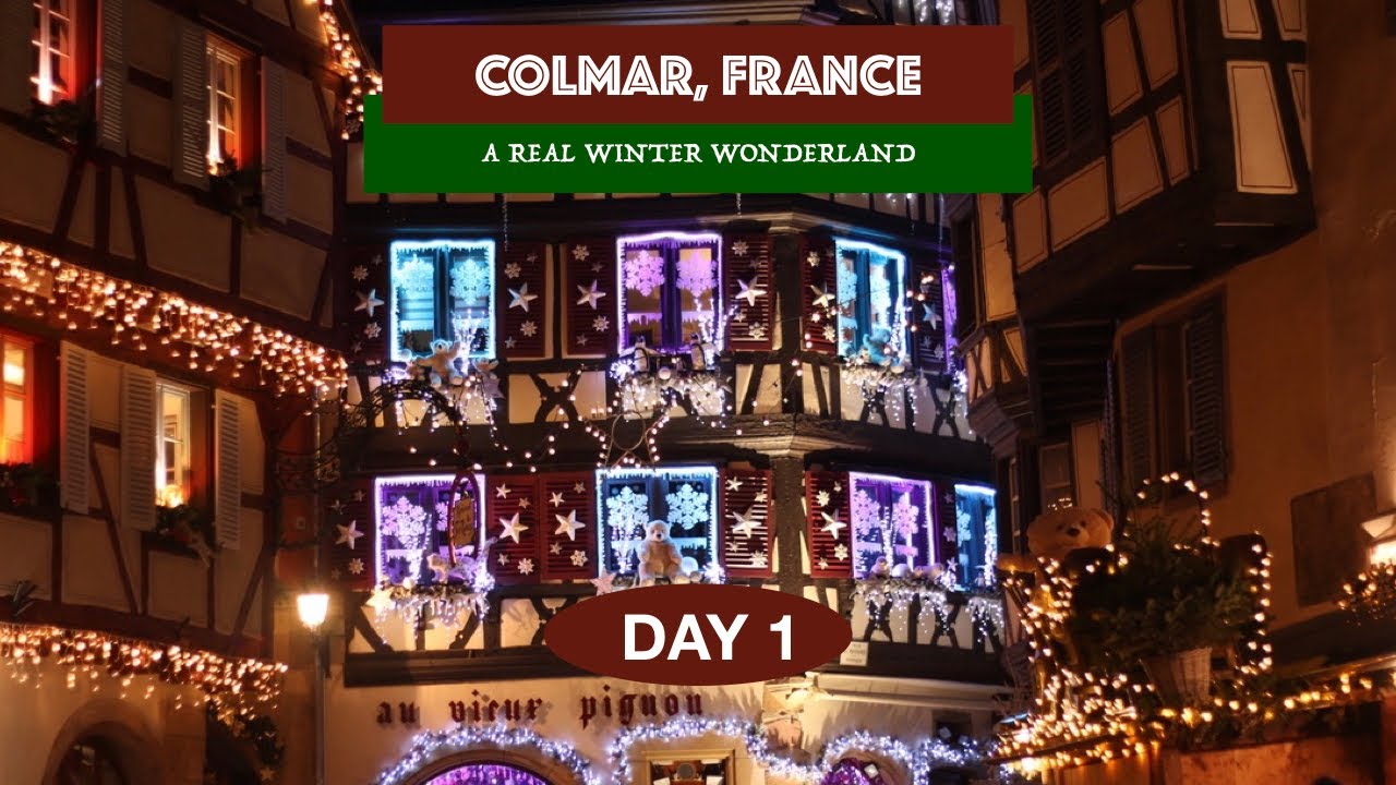 COLMAR, FRANCE DAY 1: The Magical Christmas Village - YouTube