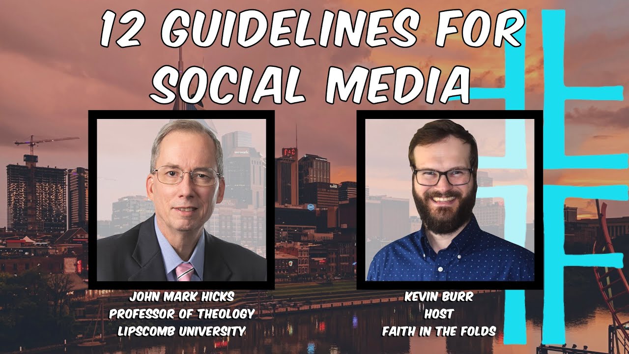 12 Guidelines for Social Media with John Mark Hicks - YouTube
