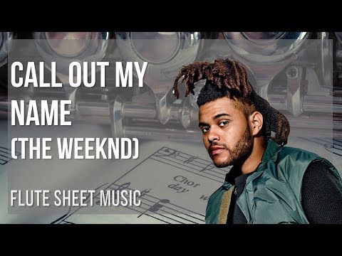 Flute Sheet Music: How to play Call Out My Name by The Weeknd - YouTube