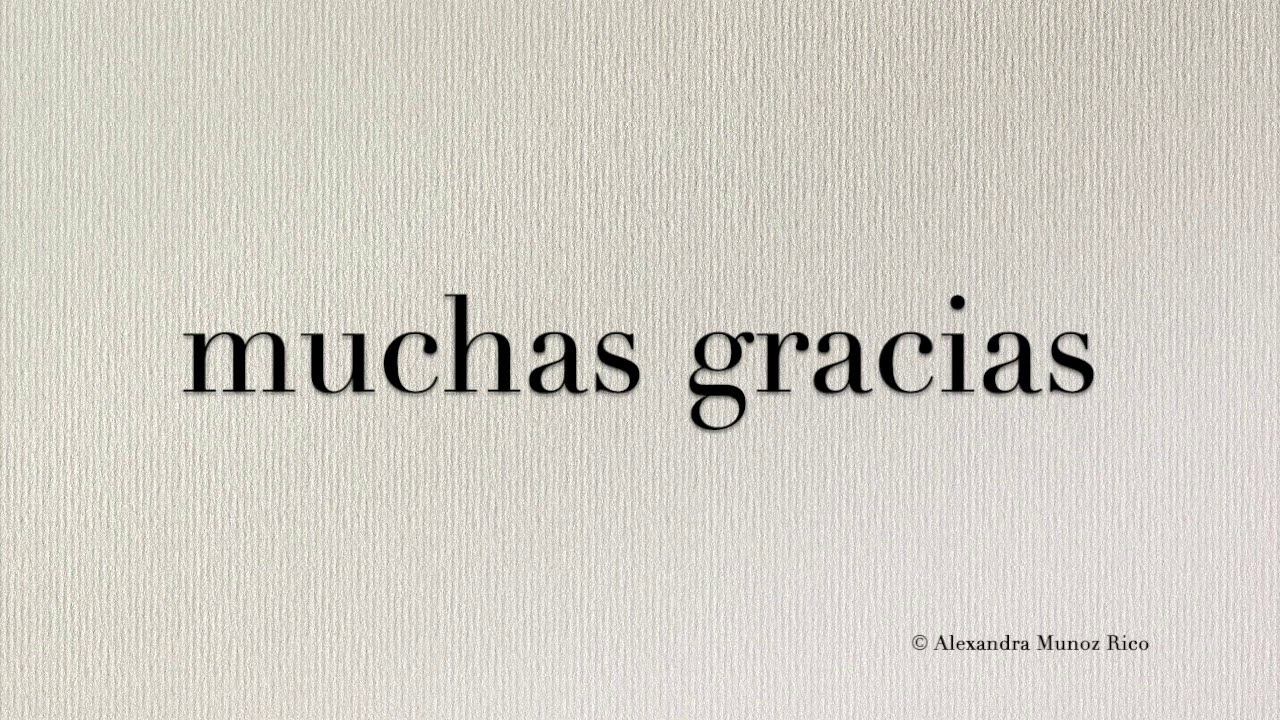 How To Pronounce In Spanish muchas Gracias thank You Very Much how-to-pronounce-in-spanish-muchas-gracias-thank-you-very-much