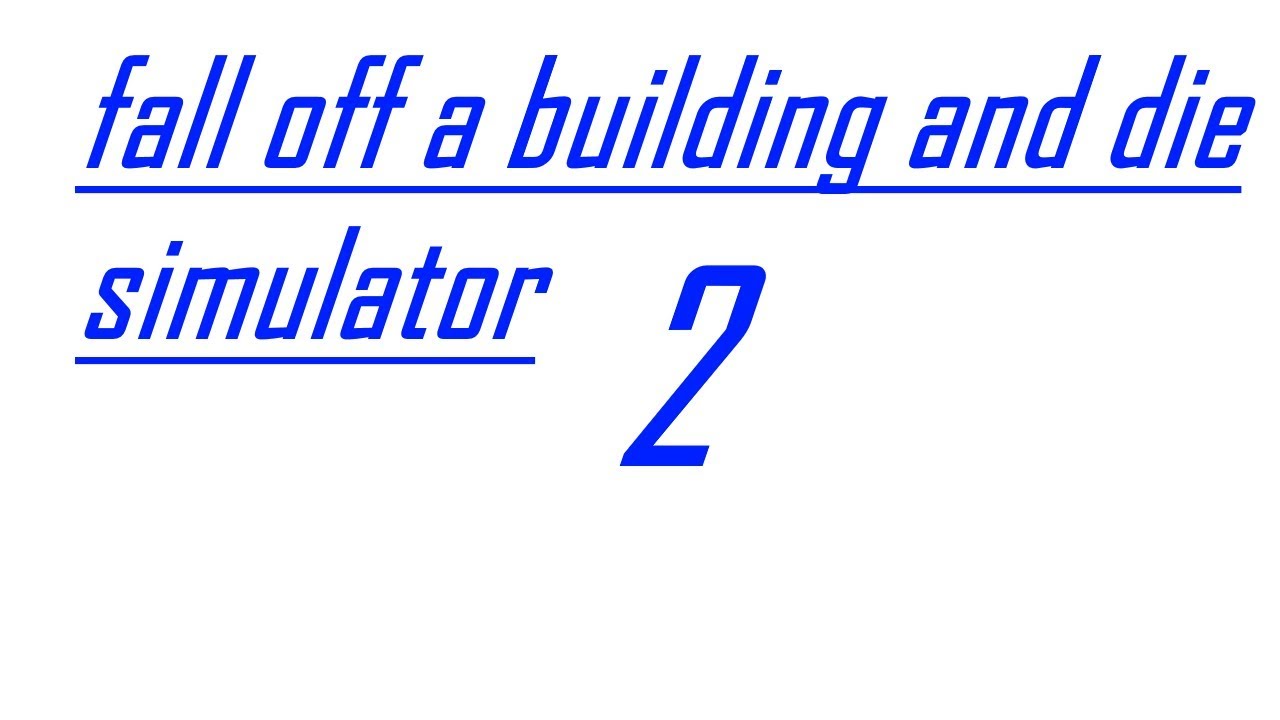 fall off a building and totaly die simulator 2 - YouTube