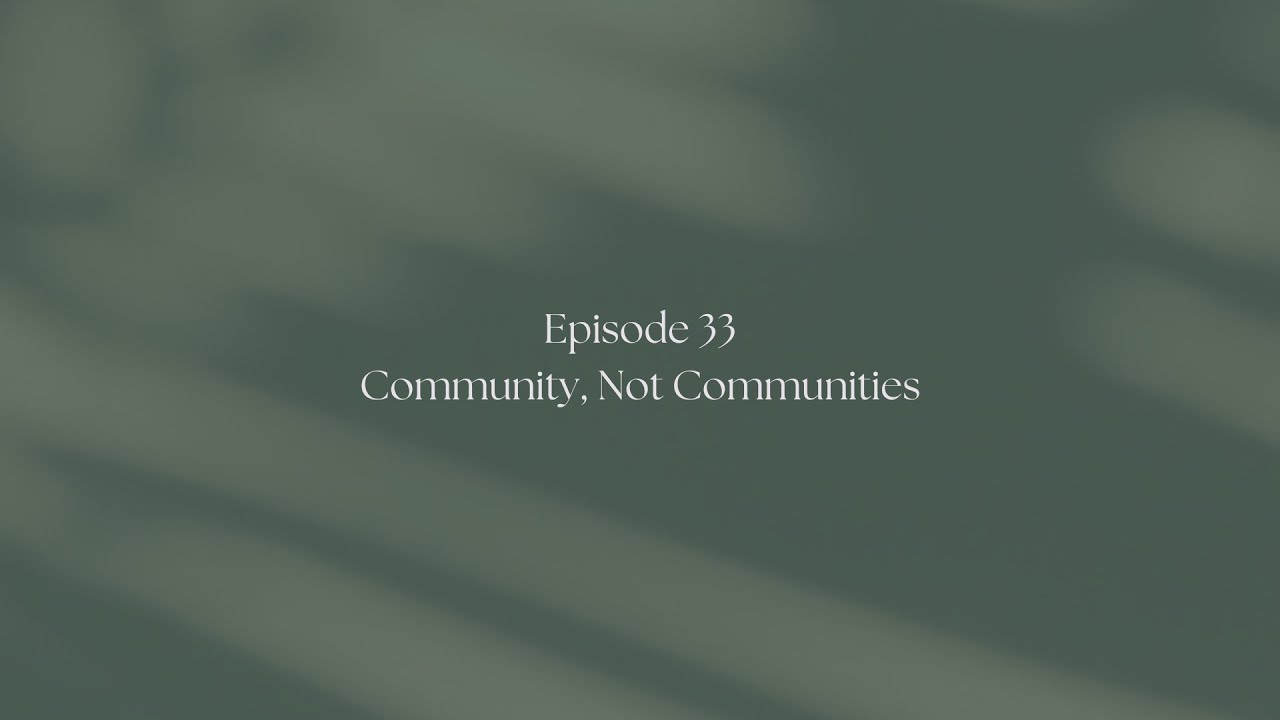 Episode 33 - Community, Not Communities - YouTube