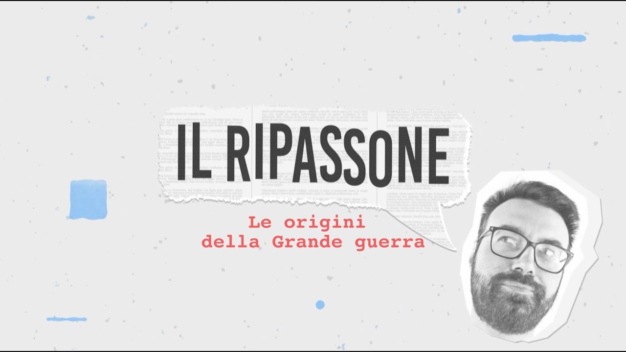 Il ripassone (pt.1) - Le origini della Grande Guerra - YouTube