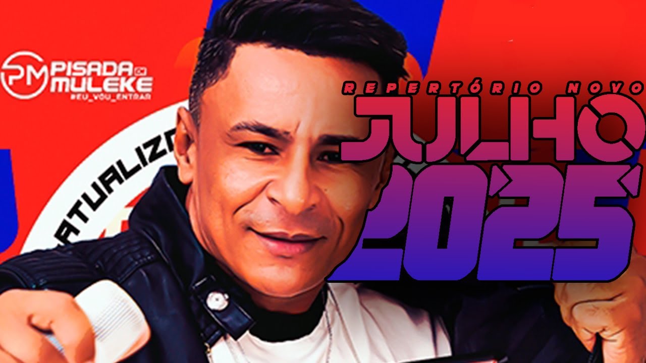 PISADA DI MULEKE CD NOVO JULHO 2025 - REPERTÓRIO NOVO AO VIVO ATUALIZOU ...