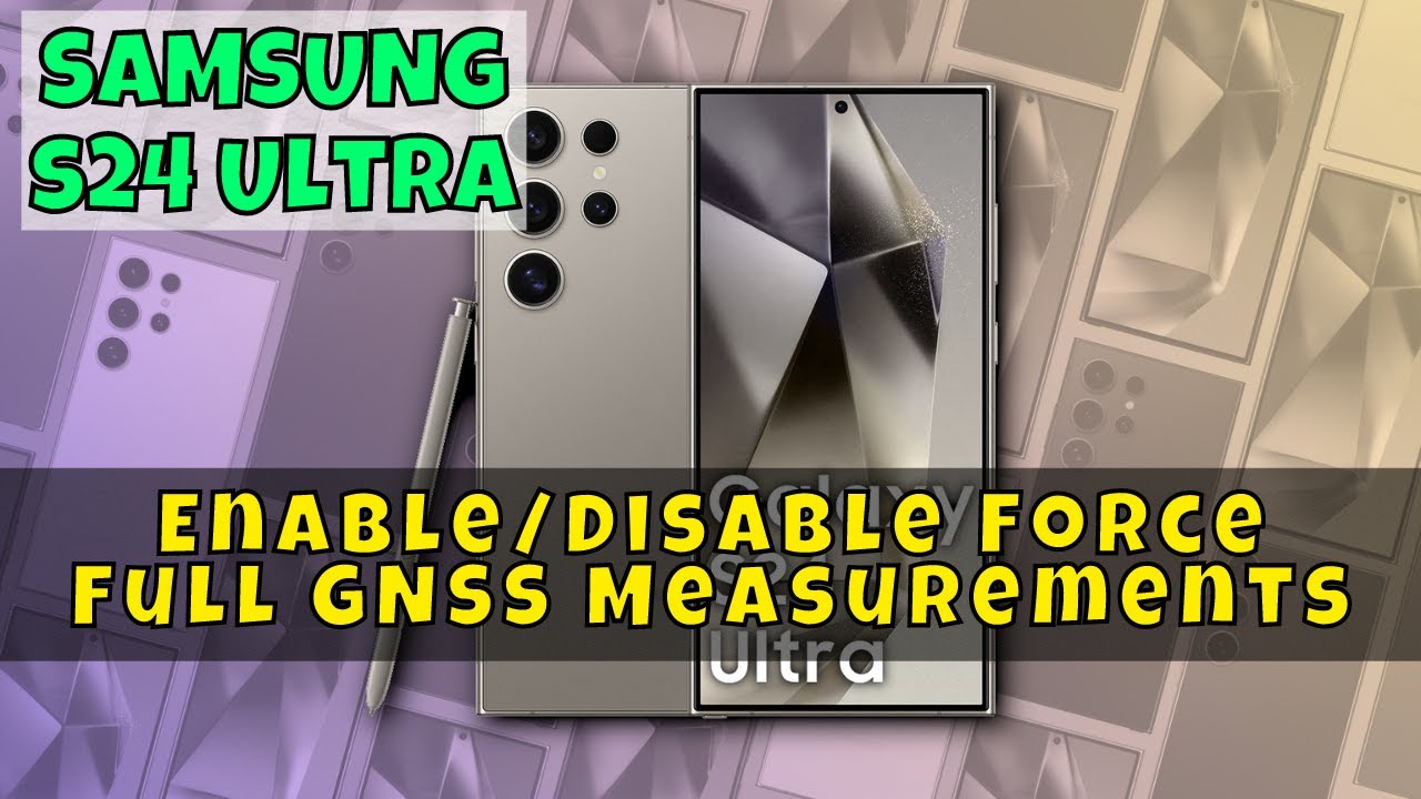 How to Enable/Disable Force Full GNSS Measurements On Samsung Galaxy ...