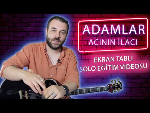 Adamlar Acının İlacı Gitar Solosu Nasıl Çalınır? (EKRAN TABLI EĞİTİM)