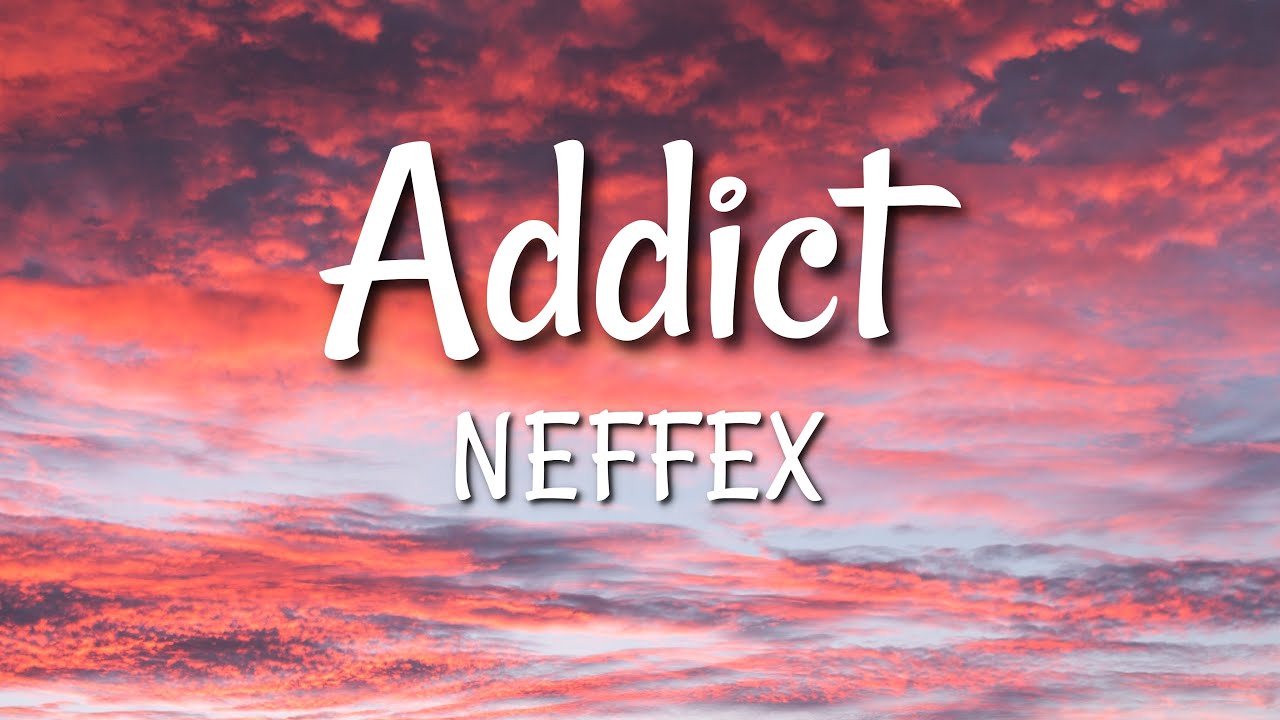 NEFFEX - Addict (Lyrics) - YouTube
