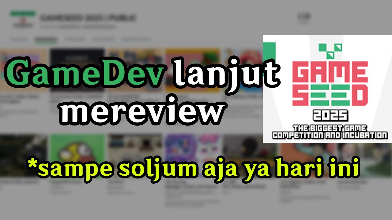 Game Developer lanjut mereview game GameSeed 2025 (part 2, ga ada part ...