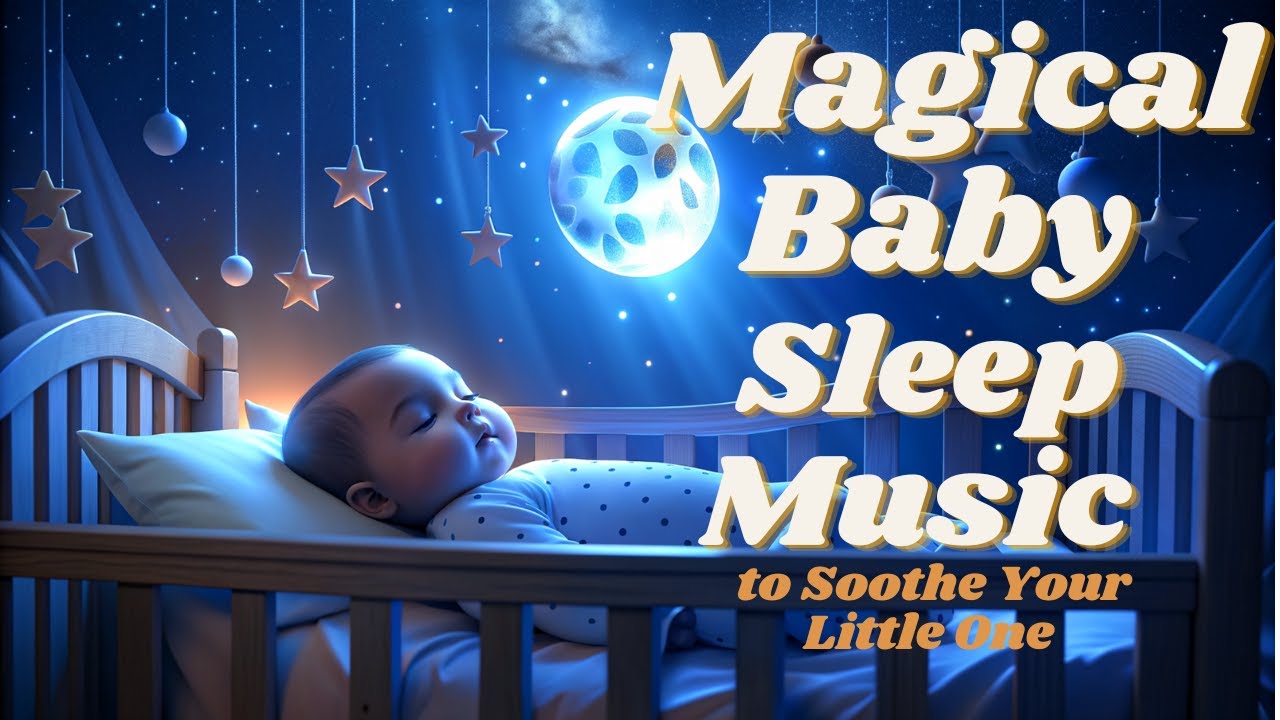 Magical Baby Sleep Music to Soothe Your Little One - YouTube