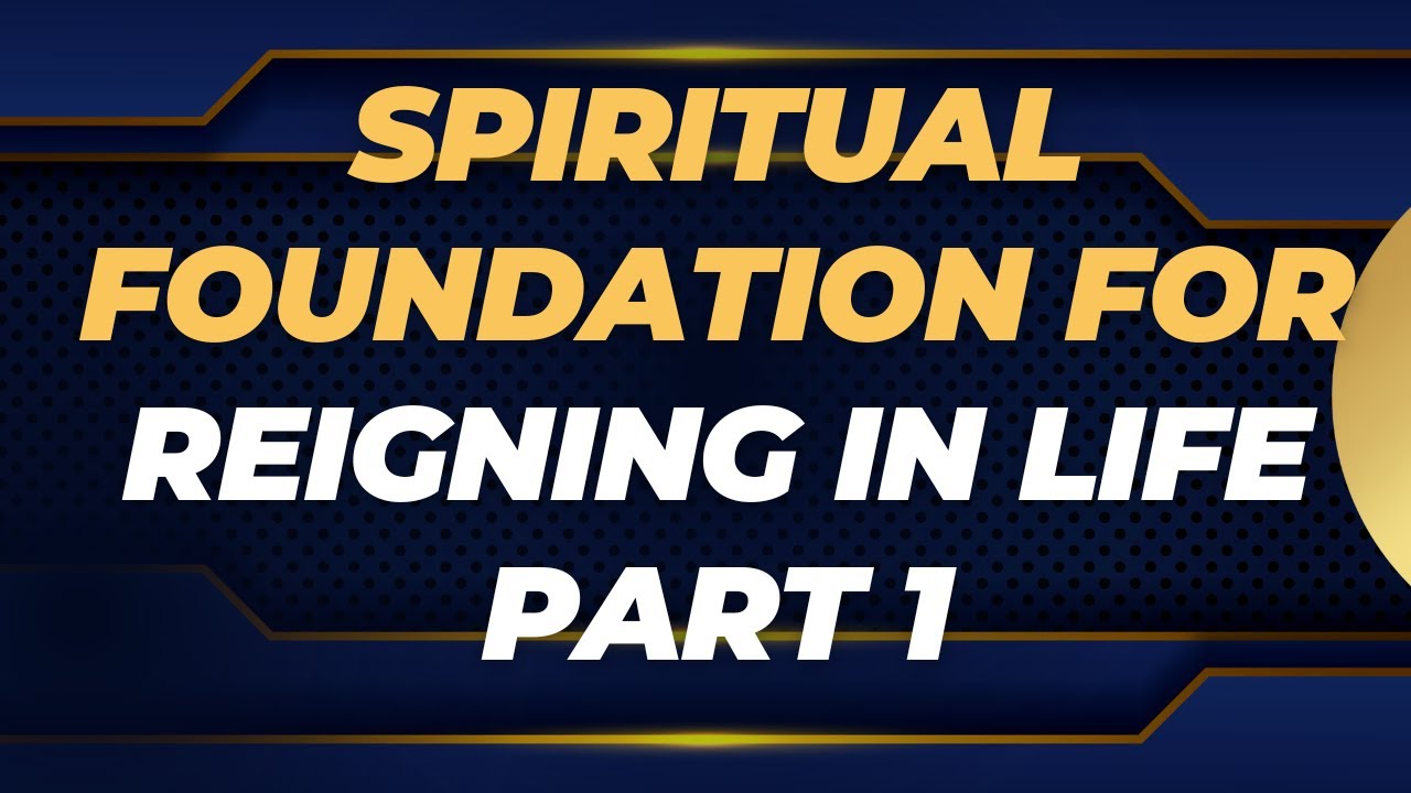 Spiritual Foundation For Reigning in Life, Career & #Business | Part 1 ...
