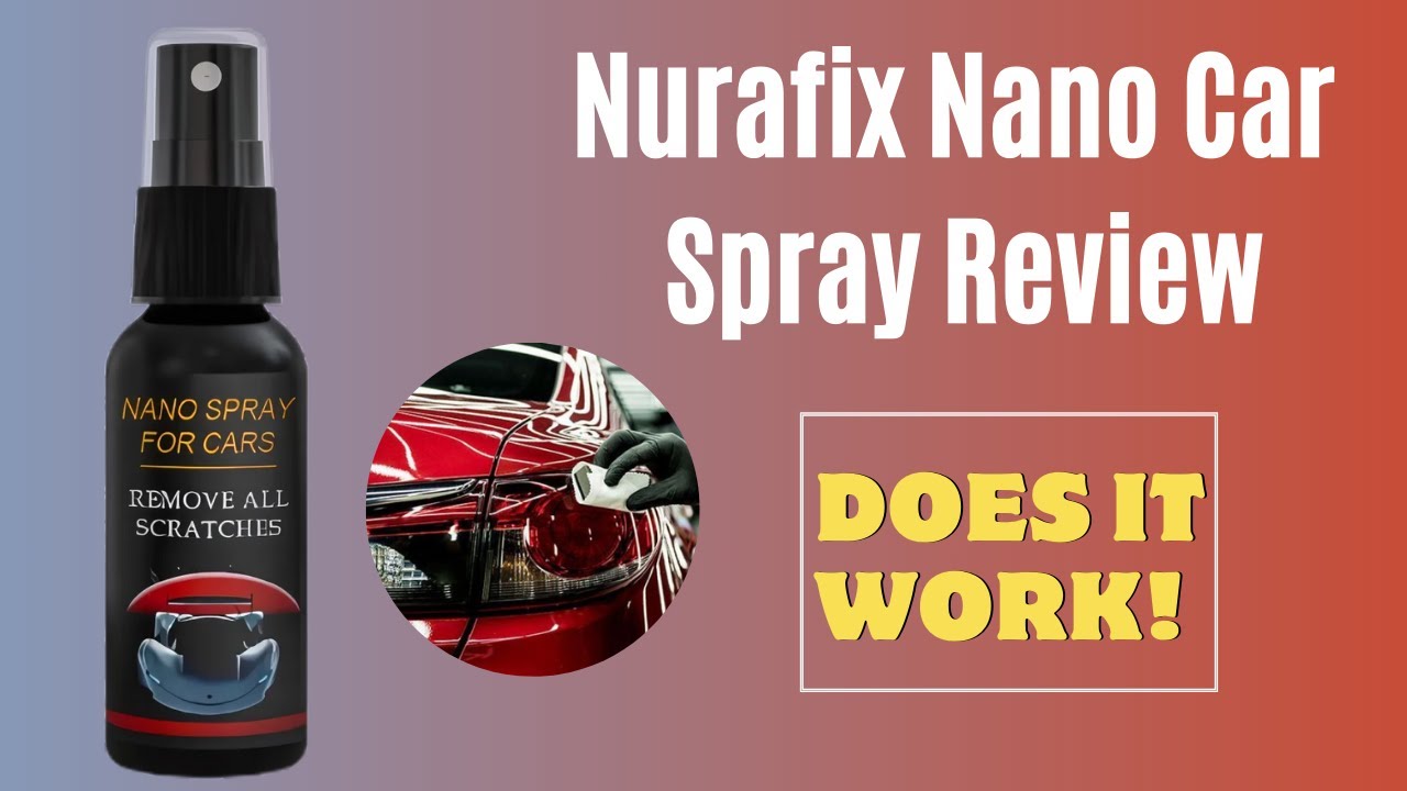 Nurafix Nano Car Spray Review: Legit Or Scam? - YouTube