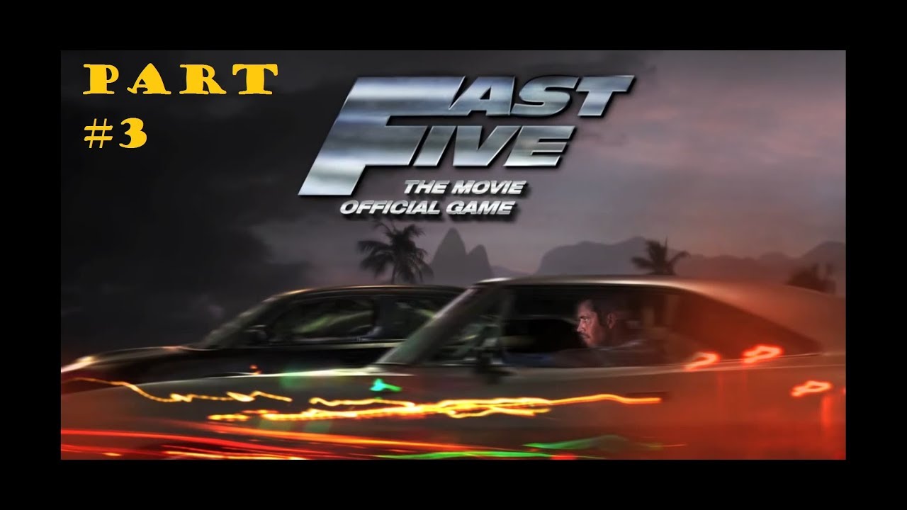 Fast 5 the movie: official game walkthrough (PART - 3) - YouTube