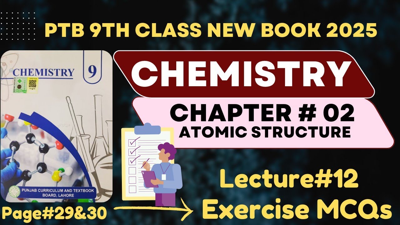 Class 9th Chemistry New Book 2025, Chapter#2 Atomic structure II Exercise MCQ's l Page 29,30 I ...