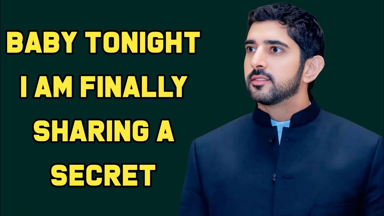 Baby! Tonight I'm Finally Sharing A Secret | Fazza New Poem | Sheikh ...