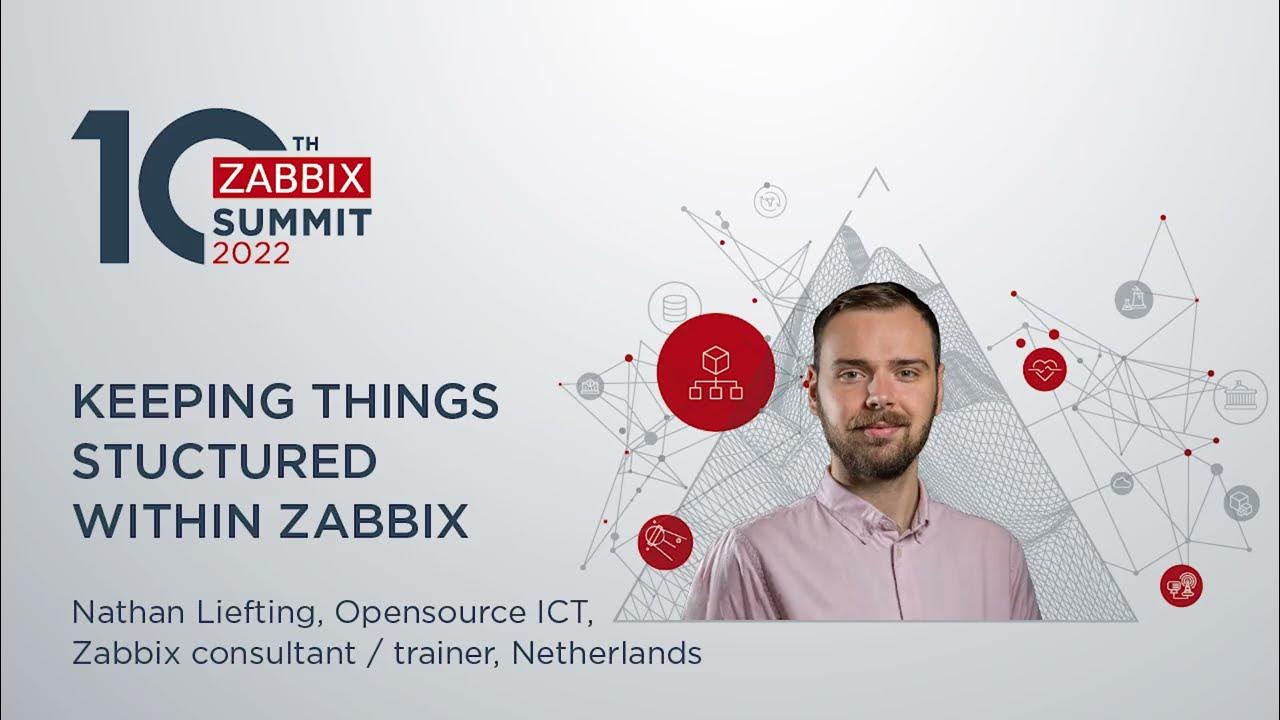 Keeping things structured within Zabbix by Nathan Liefting / Zabbix Summit 2022 - YouTube