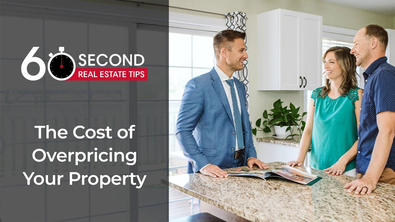 The Cost of Overpricing Your Property | 60 Second Real Estate Tips ...