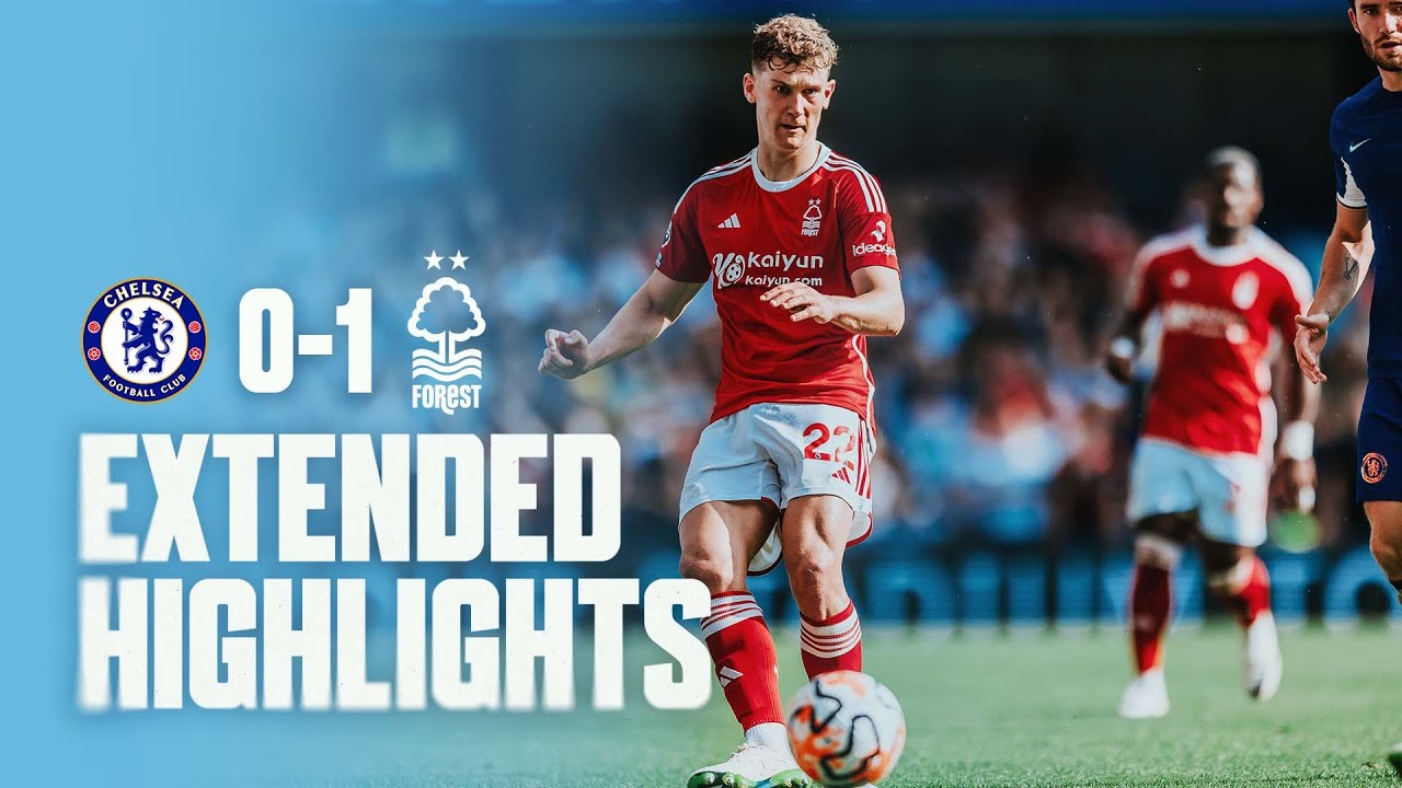 EXTENDED HIGHLIGHTS | CHELSEA 0-1 NOTTINGHAM FOREST | PREMIER LEAGUE ...