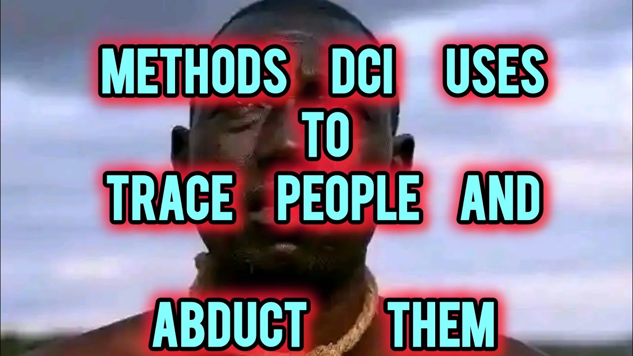How DCI Traces People and Abduct Them🤒methods DCI uses to trace and ...