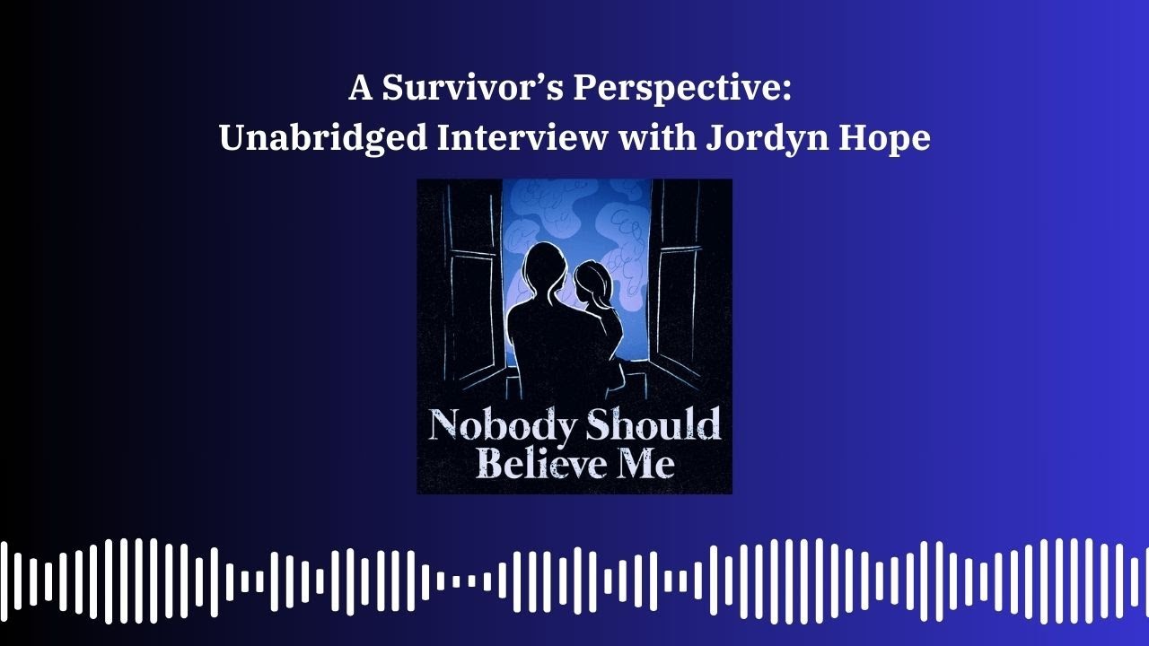 A Survivor’s Perspective: Unabridged Interview with Jordyn Hope ...