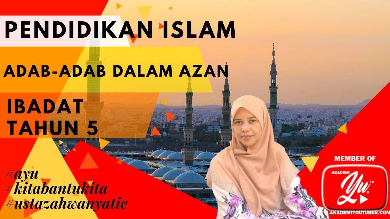 ADAB SEBELUM, SEMASA DAN SELEPAS AZAN. PENDIDIKAN ISLAM TAHUN 5 - YouTube