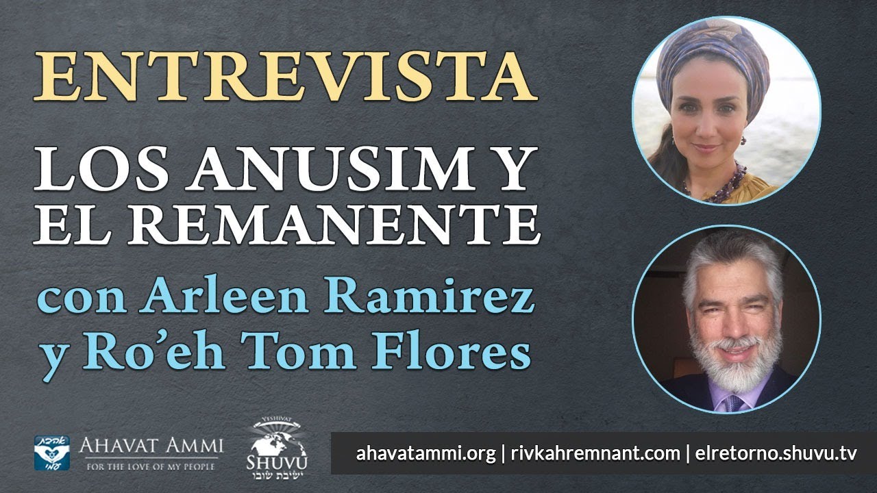 Los Anusim y el remanente con el Ro'eh Tom Flores y Arleen Ramirez - El ...