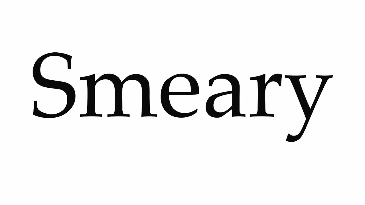 How to Pronounce Smeary - YouTube