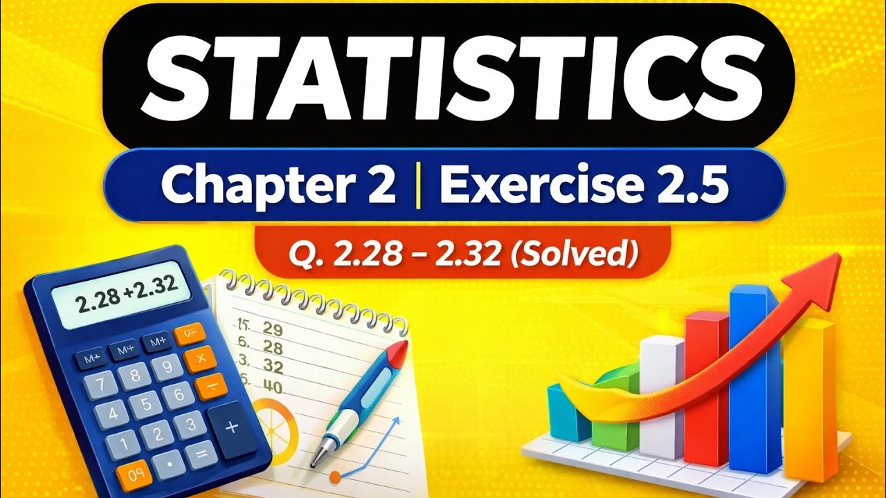 statistics chapter no:2|exercise:2.5,Qno:2.28-2.32 solved ...