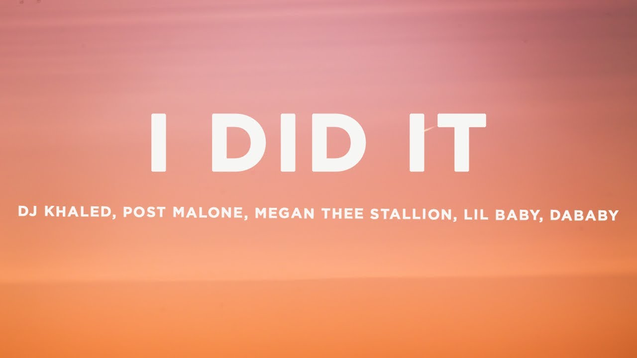 DJ Khaled - I DID IT (Lyrics) ft. Post Malone, Megan Thee Stallion, Lil ...