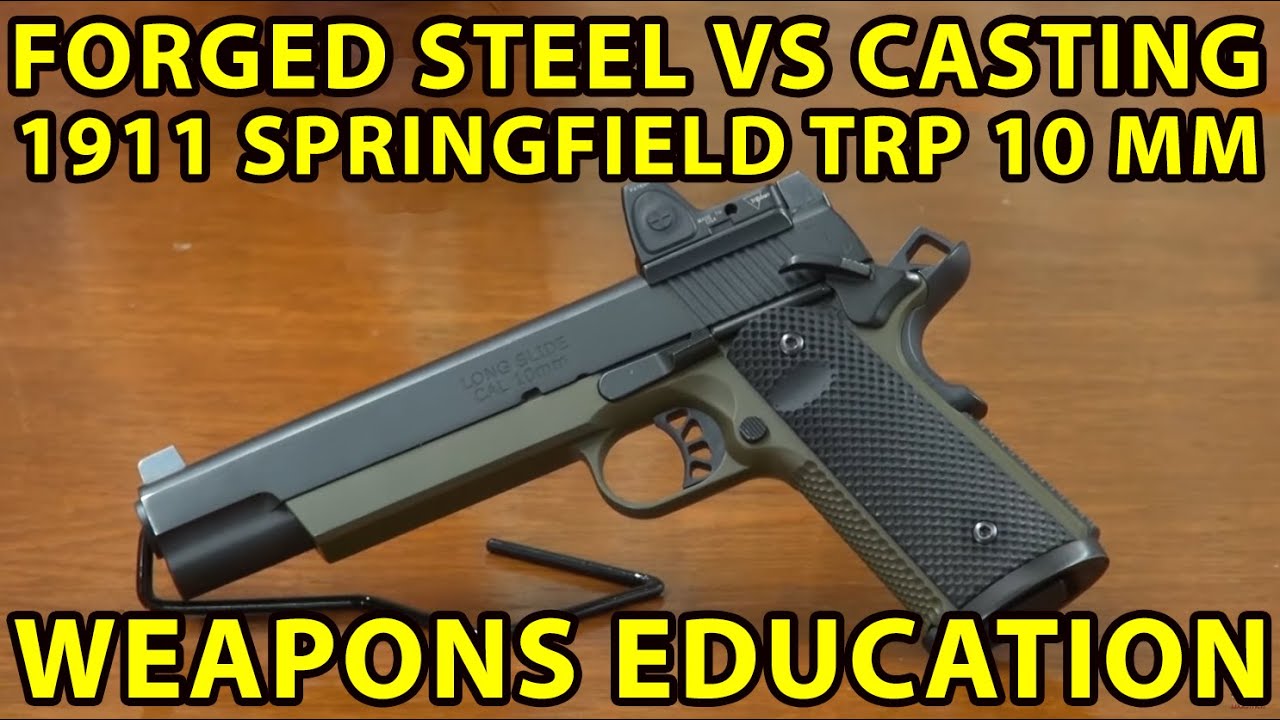 Qualities Of A 1911 Pistol. Forged Or Cast? Springfield TRP 10mm ...