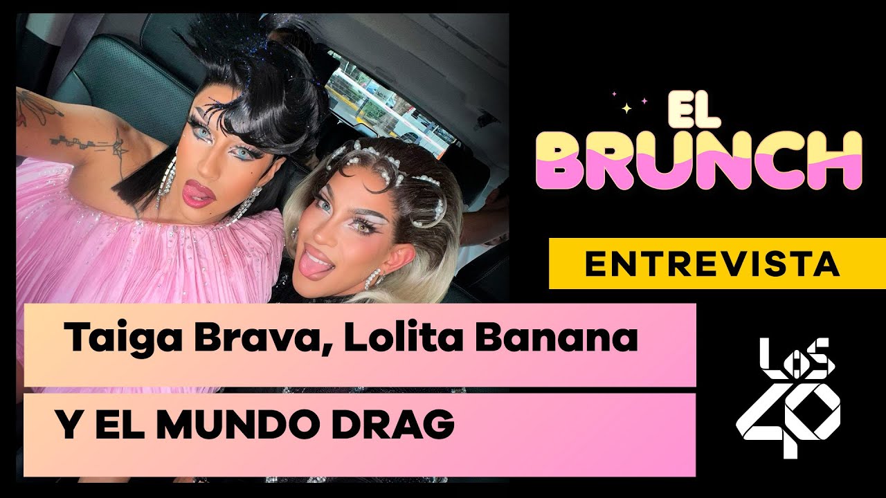 Taiga Brava, Lolita Banana Y EL MUNDO DRAG - YouTube