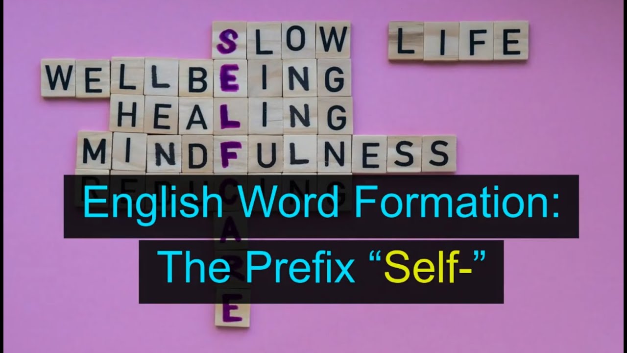 English Word Formation: The Prefix "Self-" (Unit 10U, Level A2) - YouTube
